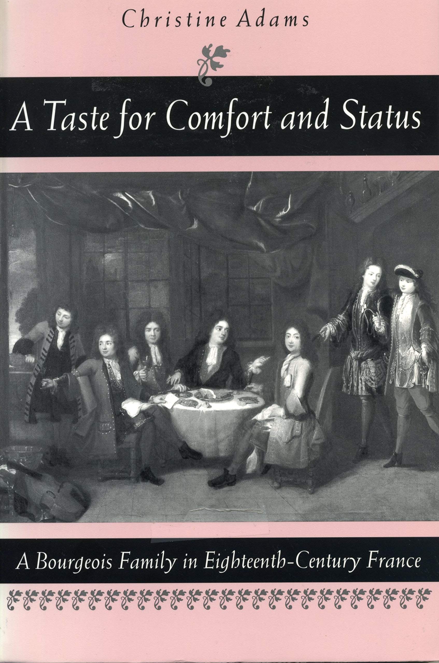A Taste for Comfort and Status: A Bourgeois Family in Eighteenth ...