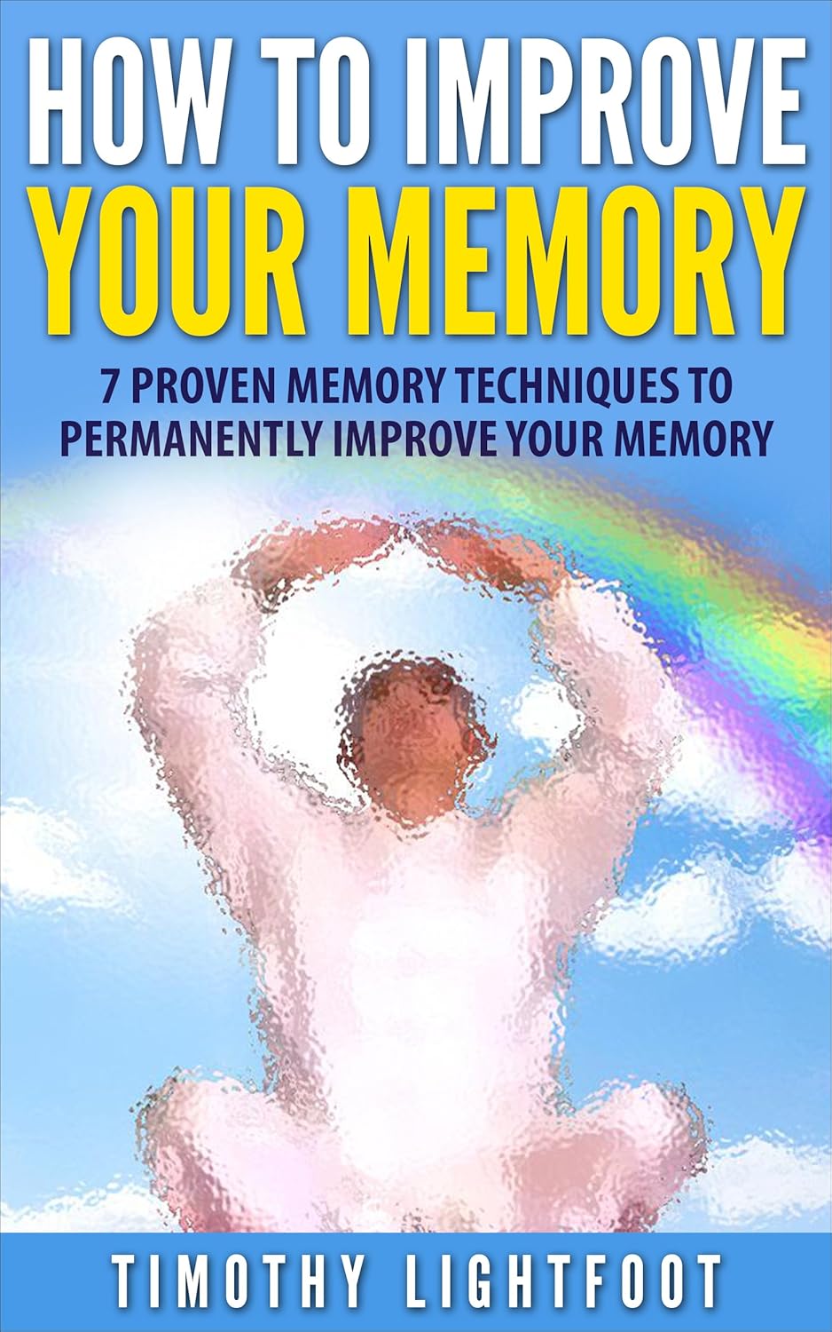 How to Improve Your Memory: 7 Proven Memory Techniques to Permanently ...