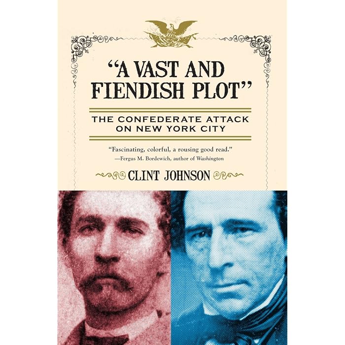 Buy A Vast and Fiendish Plot: The Confederate Attack on New York City ...
