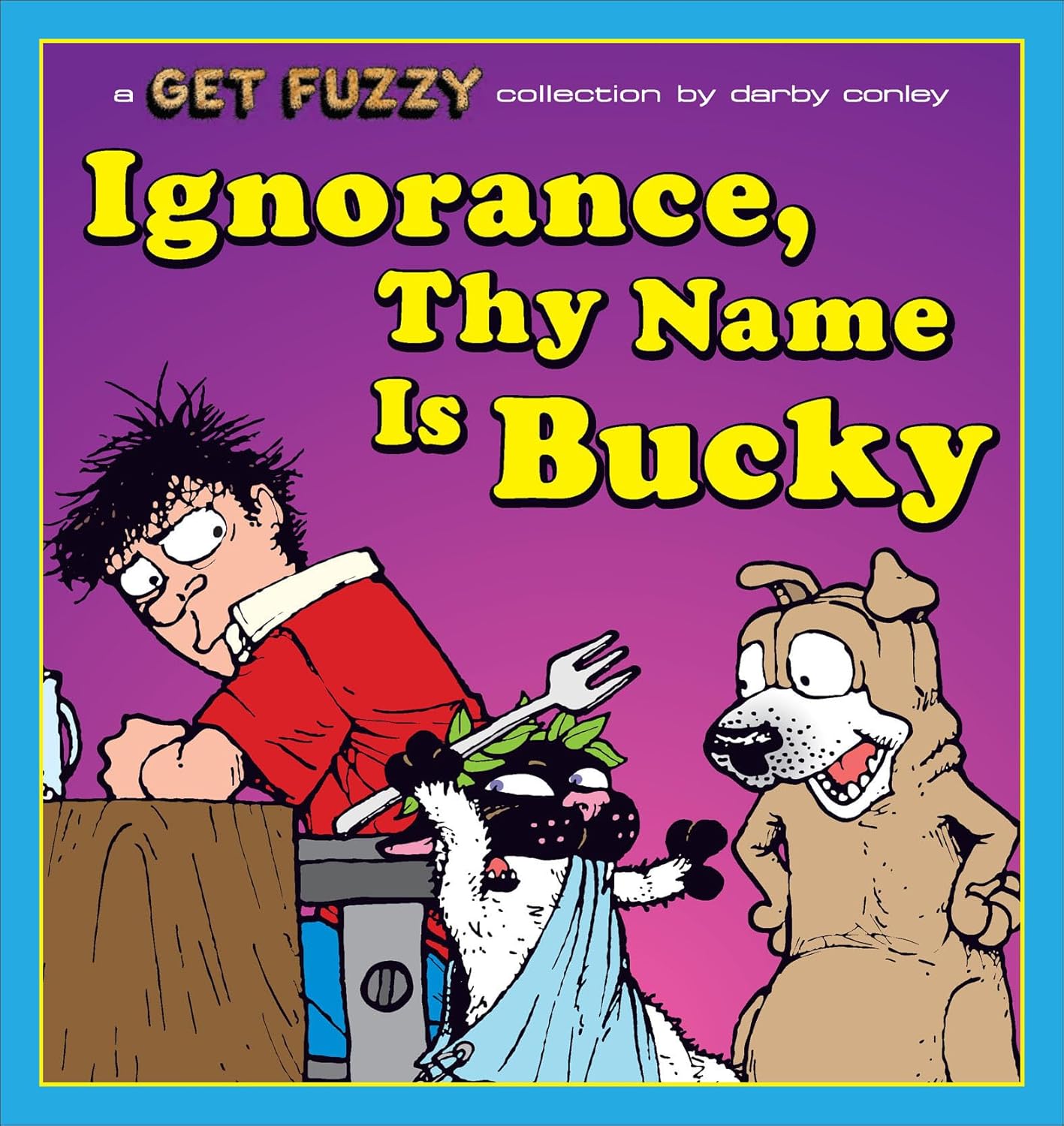 Ignorance, Thy Name Is Bucky: A Get Fuzzy Collection - Kindle edition ...