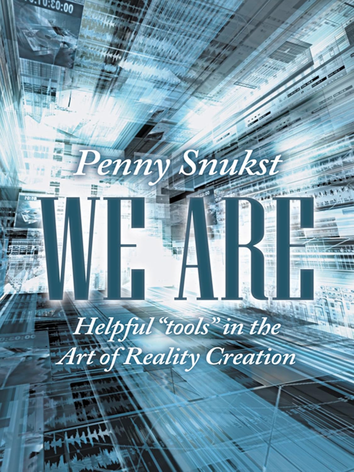 Amazon.com: We Are: Helpful "Tools" in the Art of Reality Creation ...