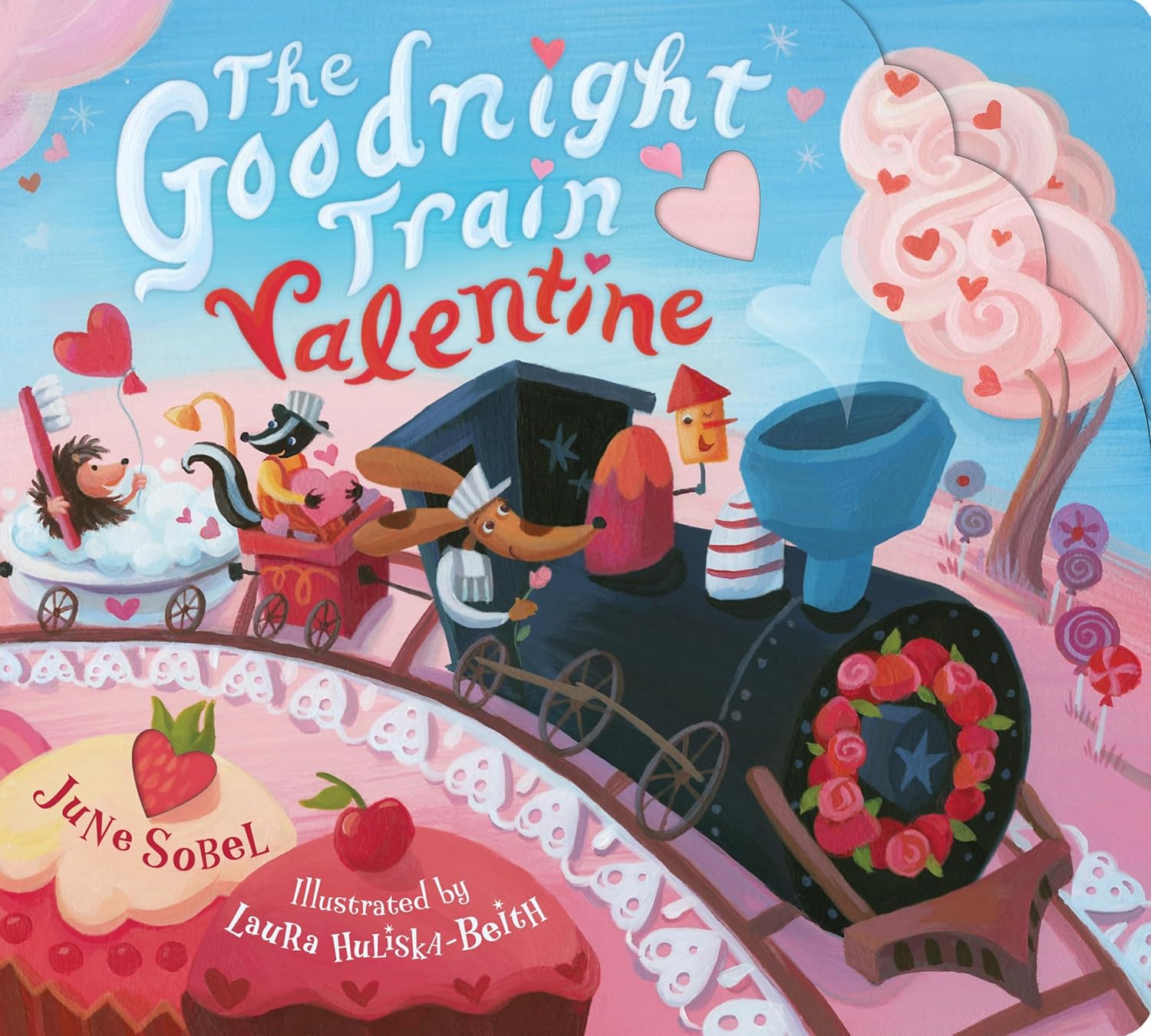 The Goodnight Train Valentine: Sobel, June, Huliska-Beith, Laura: 9780063354135: Amazon.com: Books