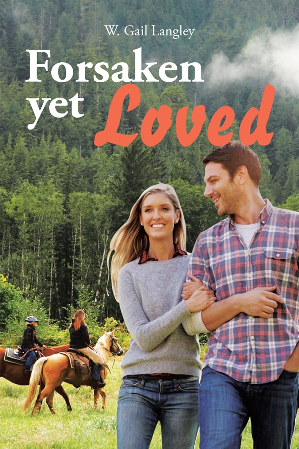 Forsaken yet Loved - Kindle edition by Langley, W. Gail. Literature ...