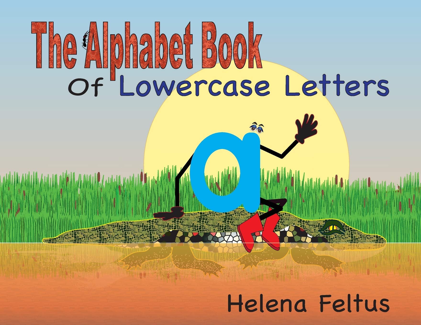 The Alphabet Book of Lowercase Letters: Feltus, Helena: 9781732029217 ...