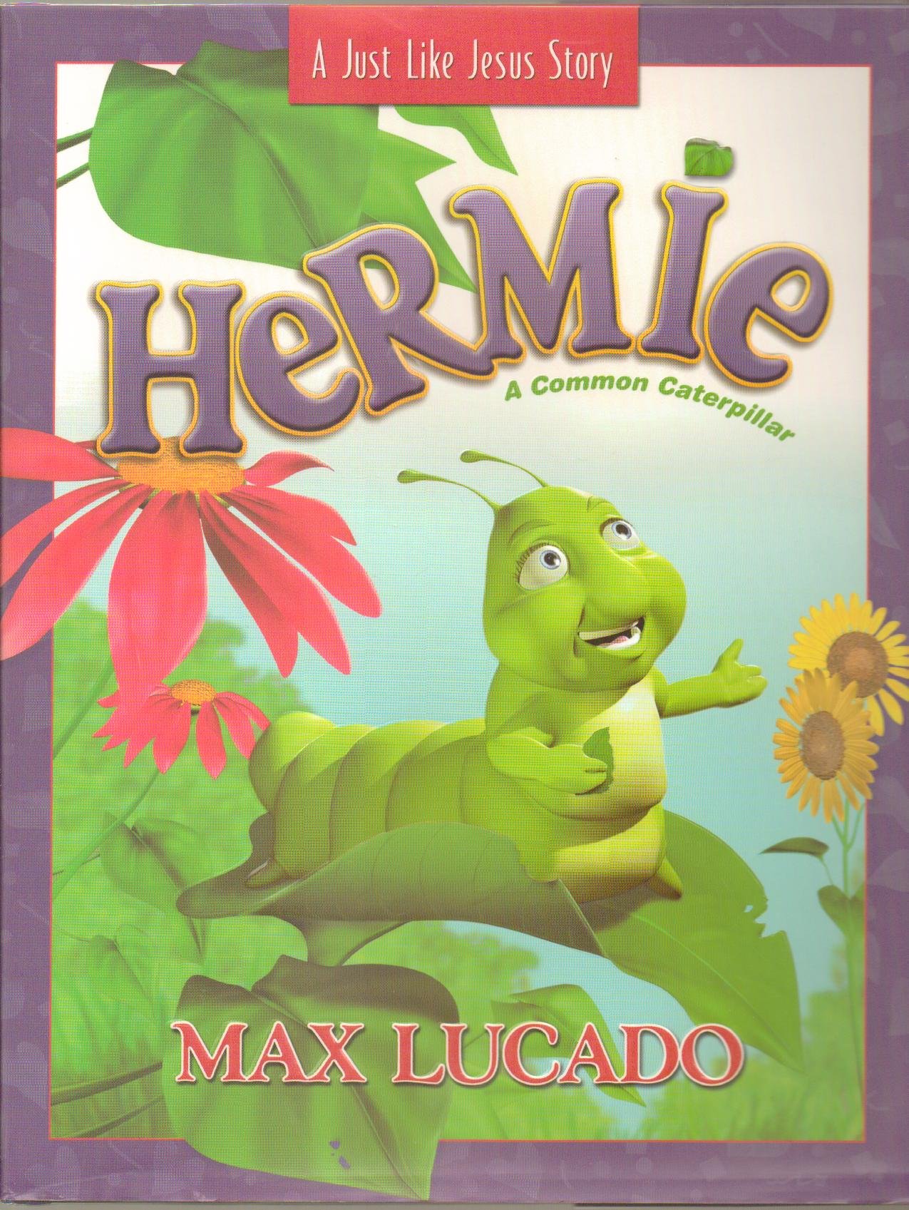 Hermie. a Common Caterpillar. a Just Like Jesus Story: unknown author ...