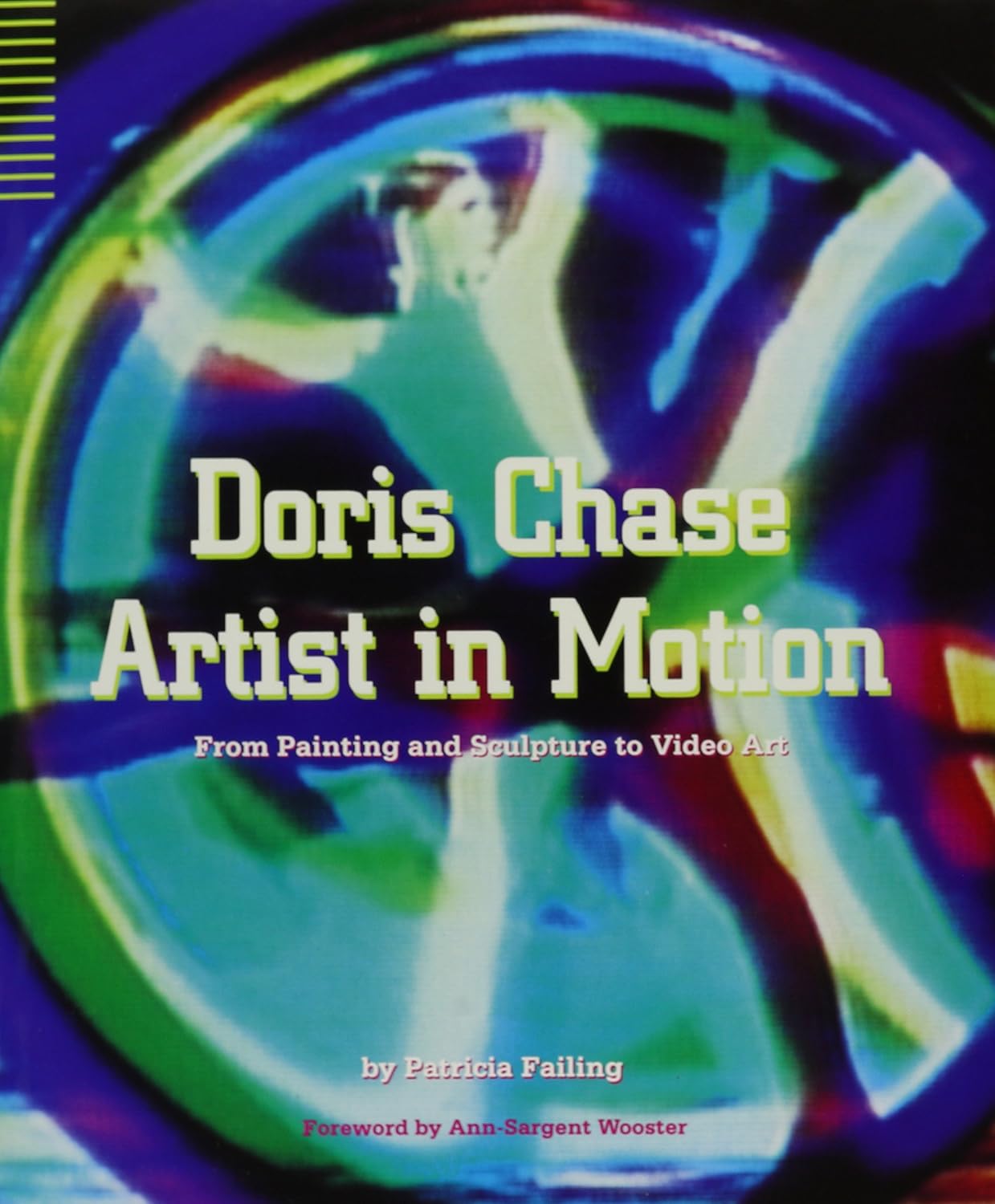 Doris Chase Artist in Motion: From Painting and Sculpture to Video Art ...