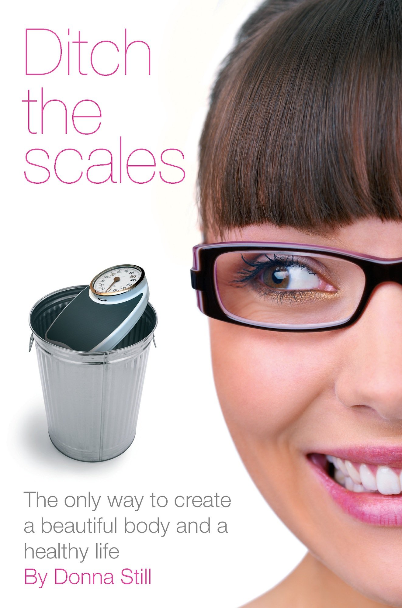 Amazon | Ditch The Scales: The Only Way to Create a Beautiful Body and ...