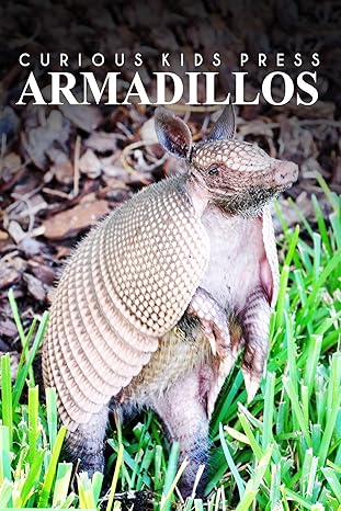 Armadillos - Curious Kids Press: Kids book about animals and wildlife, Children's books 4-6 ...
