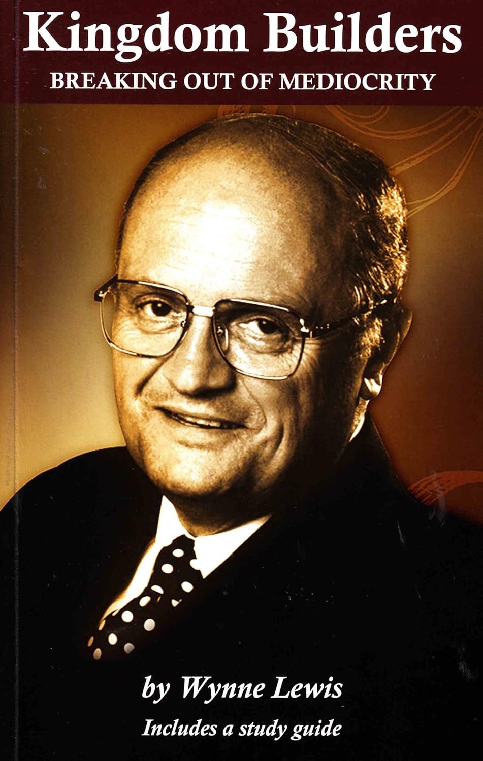 Kingdom Builders: Breaking out of Mediocrity (Paperback): Wynne Lewis ...