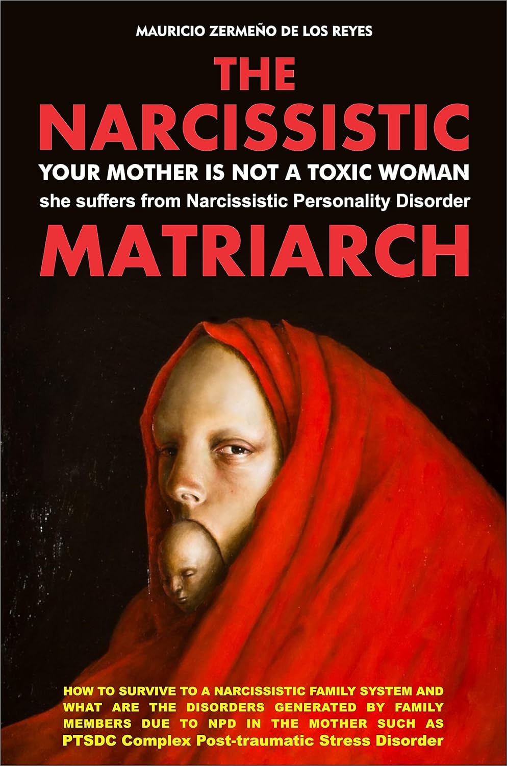 The Narcissistic Matriarch: Your Mother is not a toxic woman, she ...