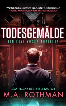 Todesgemälde (Ein Levi Yoder Thriller 5) eBook : Rothman, M.A., Krug ...