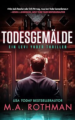 Todesgemälde (Ein Levi Yoder Thriller 5) eBook : Rothman, M.A., Krug, Michael: Amazon.de: Bücher