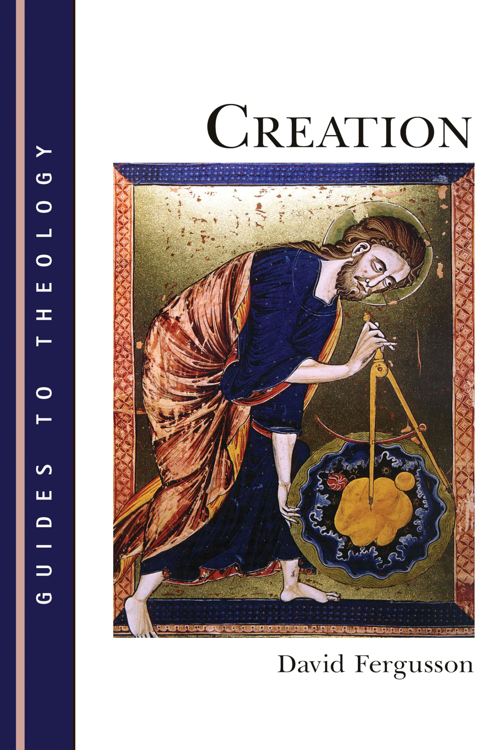 Creation (Guides to Theology (GT)): Fergusson, David: 9780802871961 ...