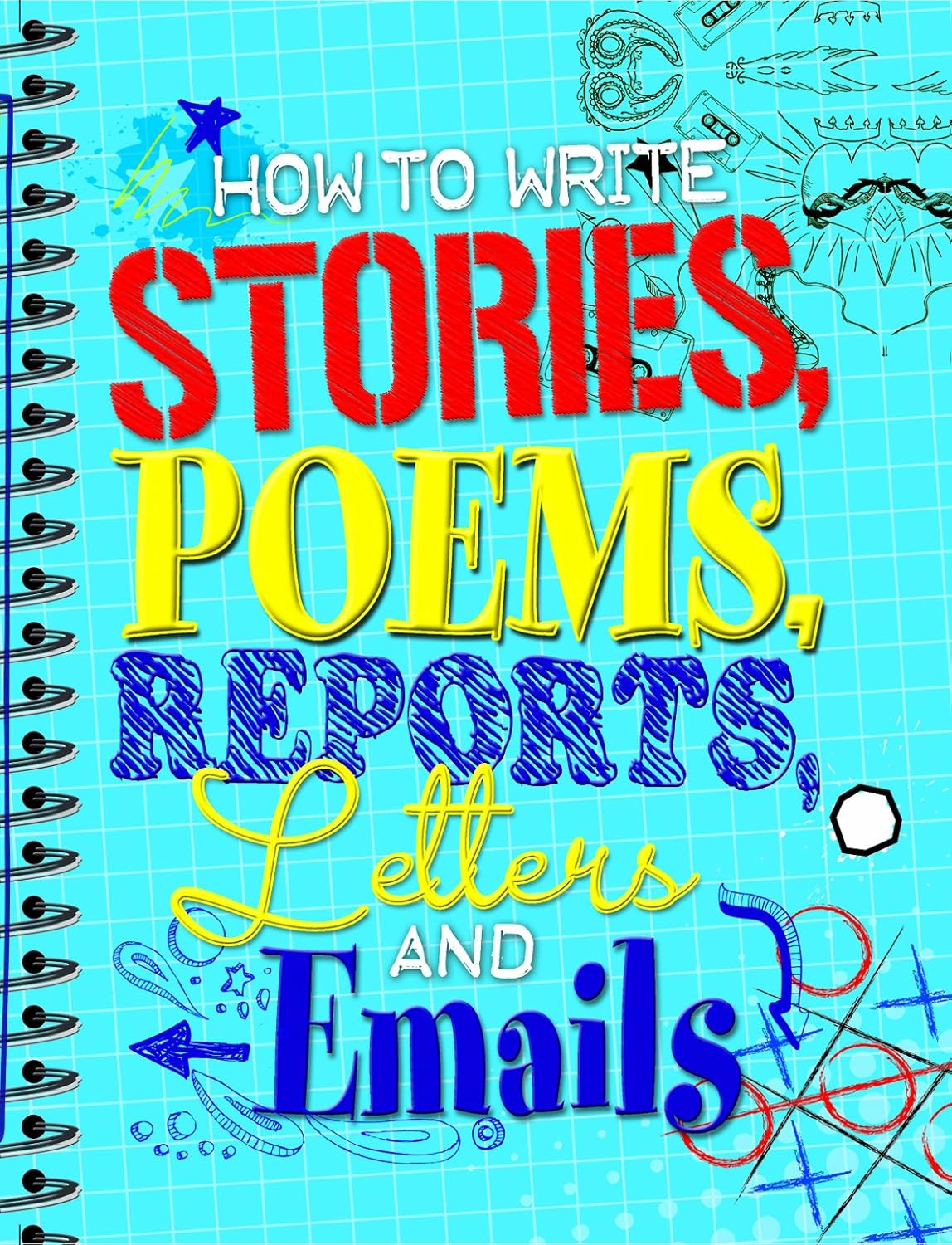 How to Write Stories, Poems, Reports, Letters and Email: Celia Et Al ...
