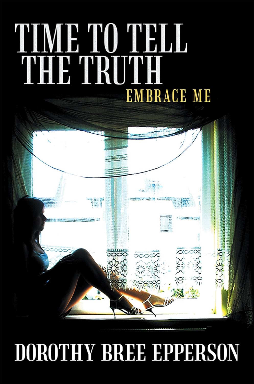 Time to Tell the Truth: Embrace Me - Kindle edition by Epperson ...