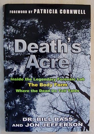 Death's Acre: Inside the Legendary Forensic Lab, The Body Farm, Where ...