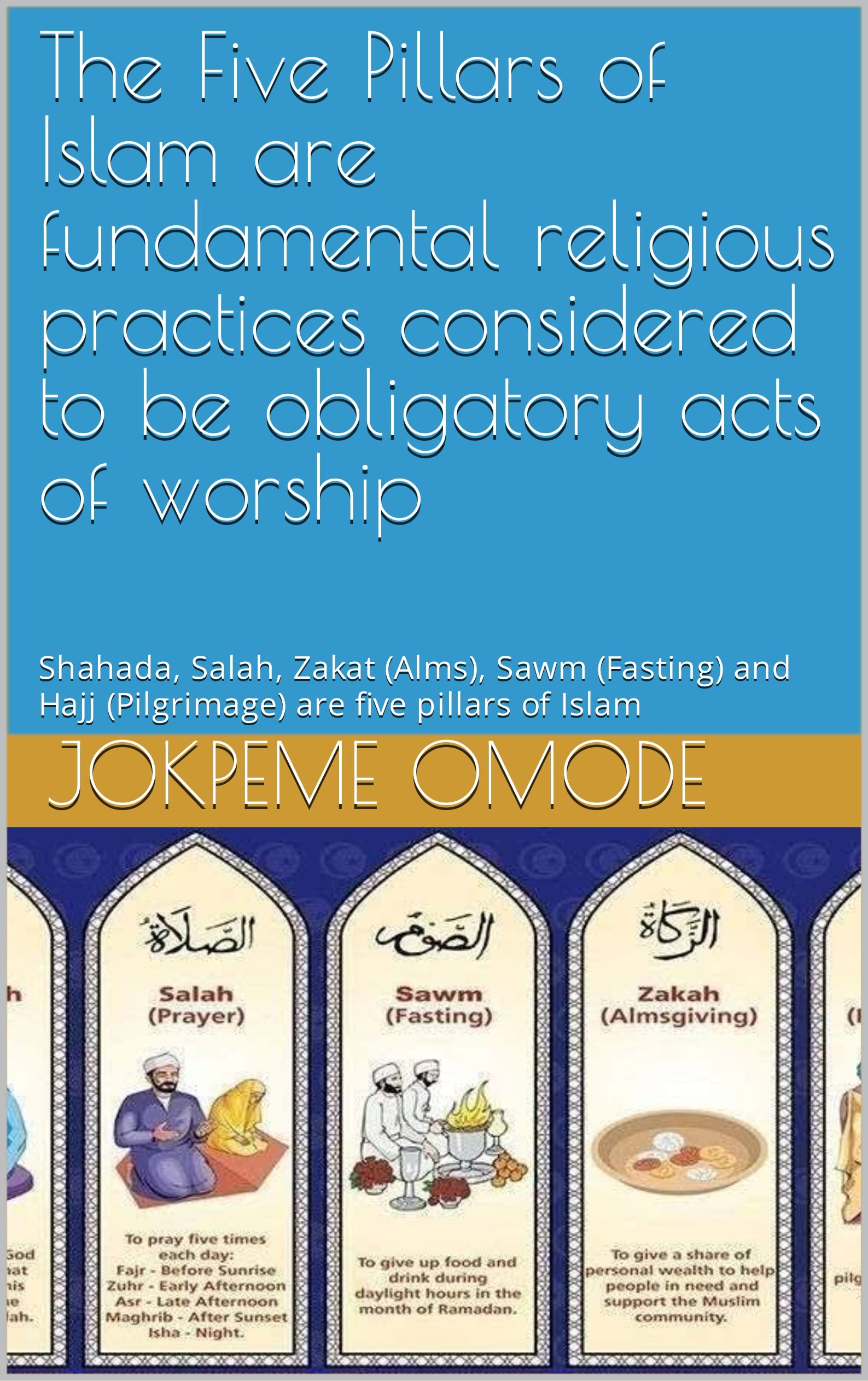 Buy The Five Pillars of Islam are fundamental religious practices ...