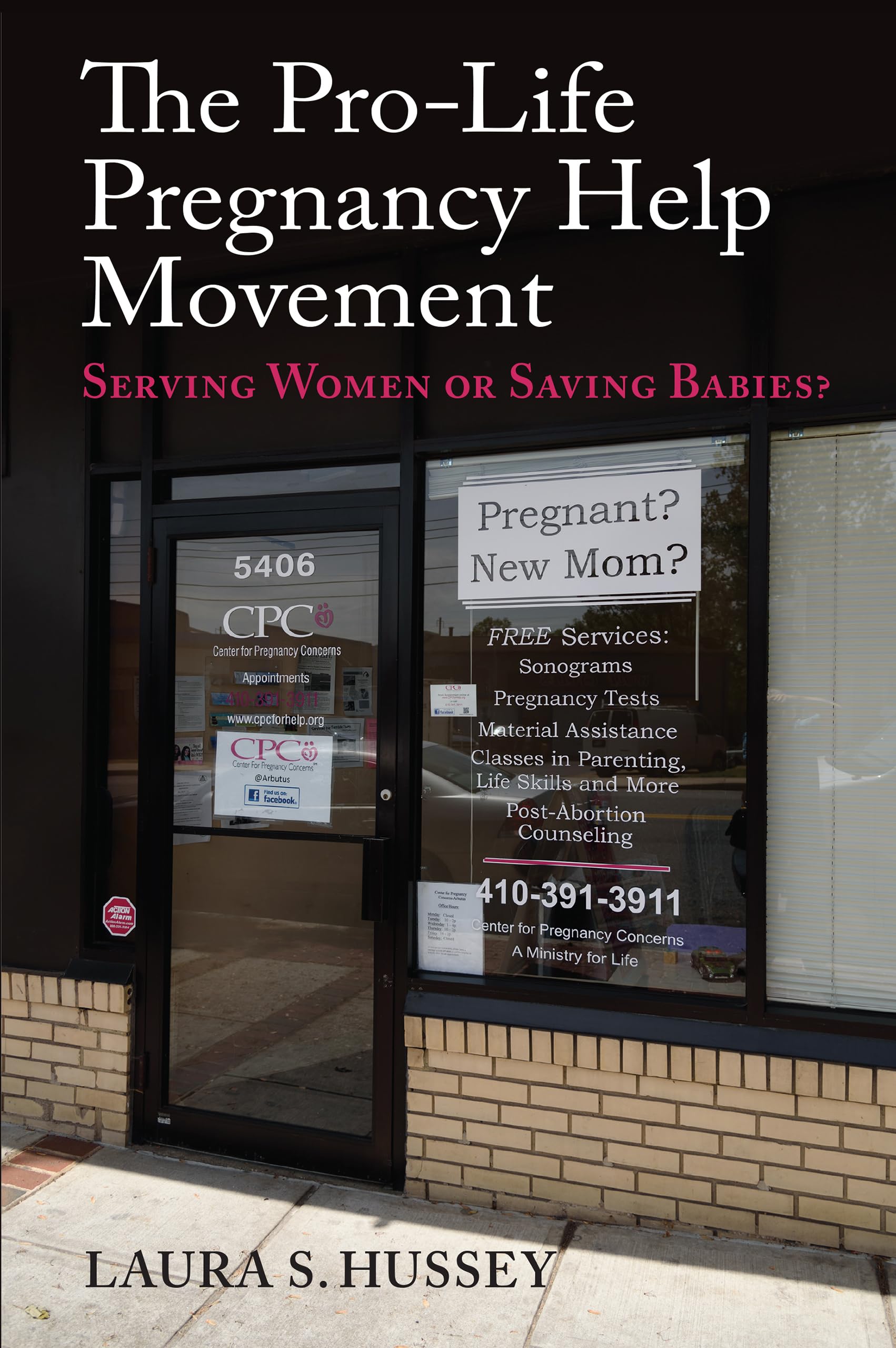 The Pro-Life Pregnancy Help Movement: Serving Women or Saving Babies ...