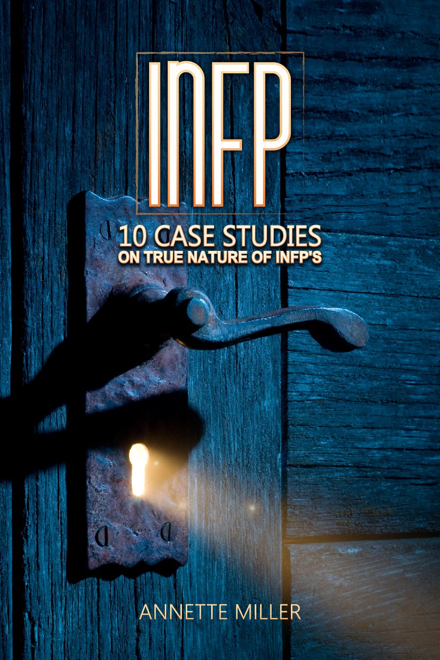 Amazon.com: INFP: 10 Case Studies On True Nature Of INFPs eBook : Miller, Annette: Kindle Store