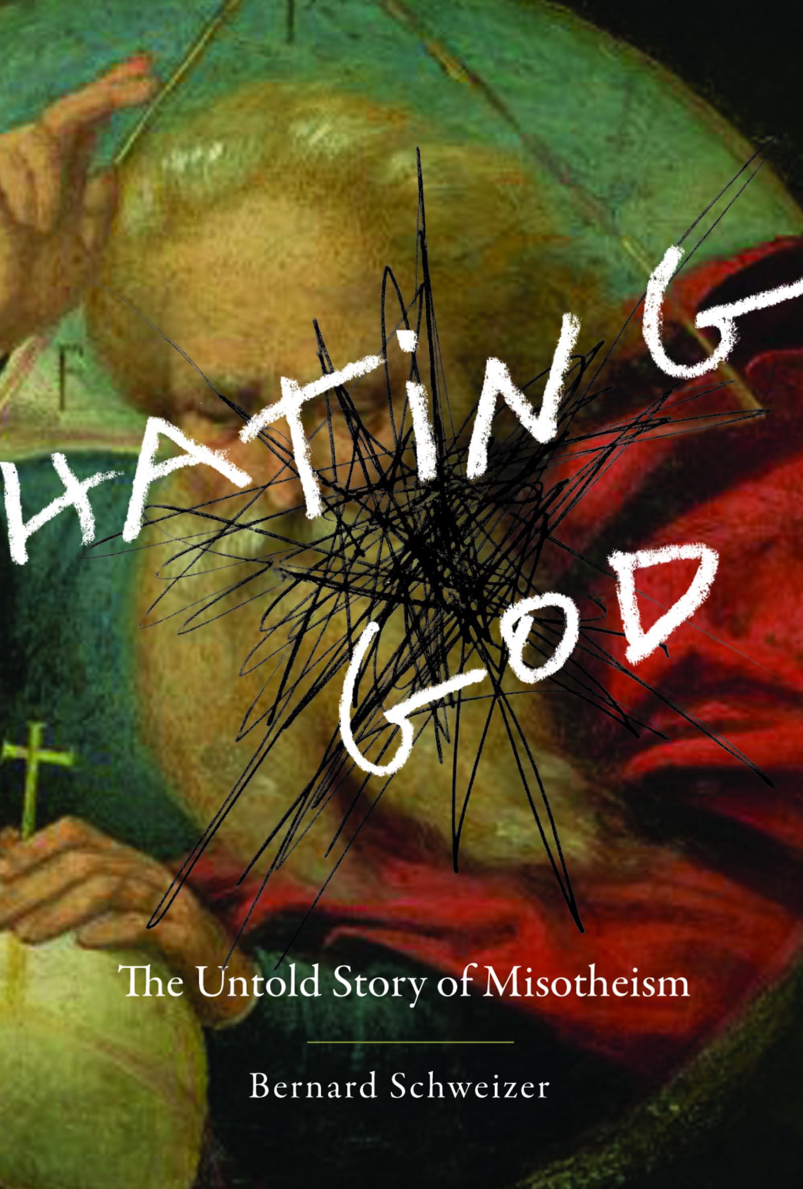 Amazon | Hating God: The Untold Story of Misotheism | Schweizer ...