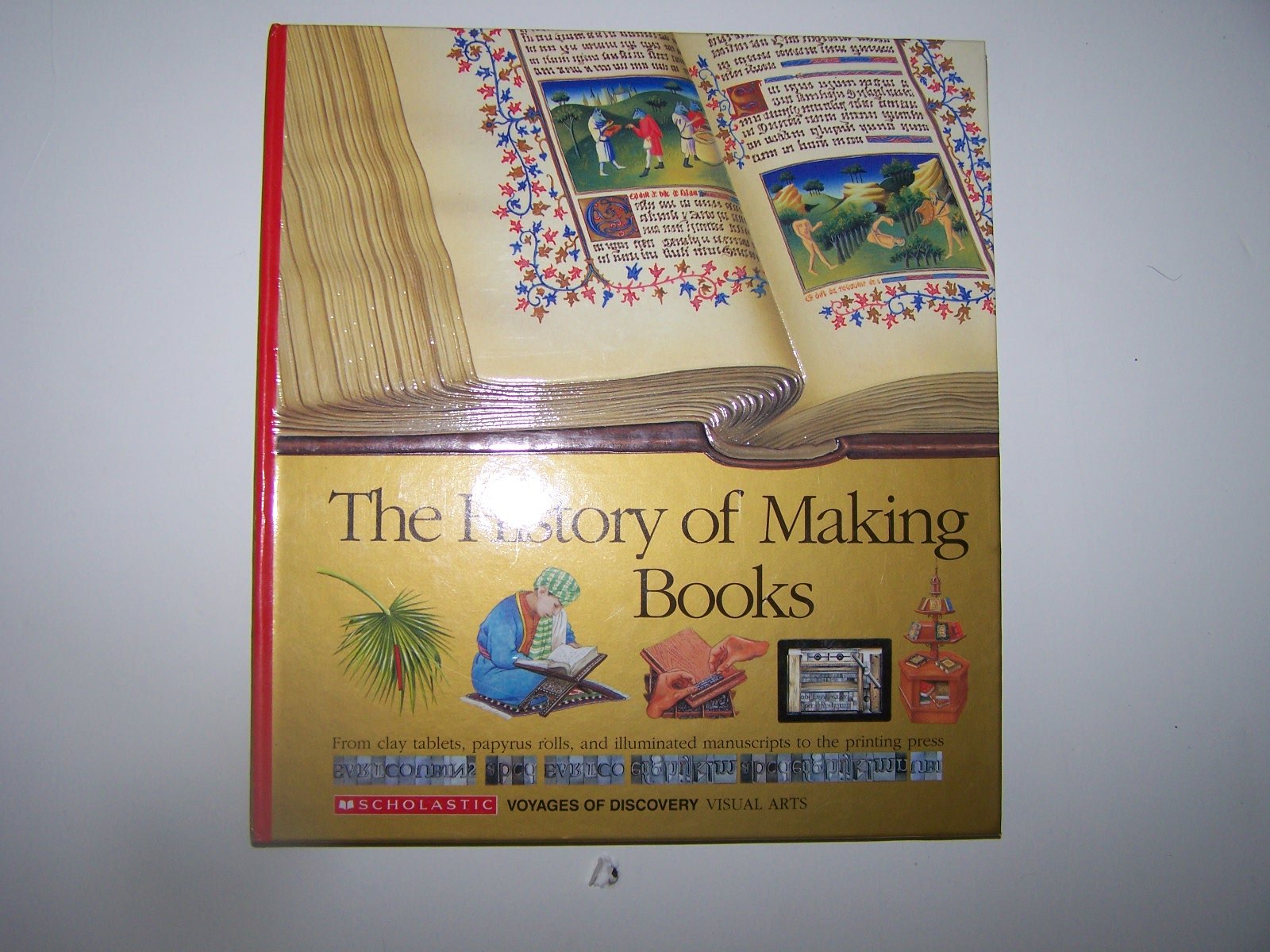 Amazon.com: The History of Making Books: From Clay Tablets, Papyrus ...