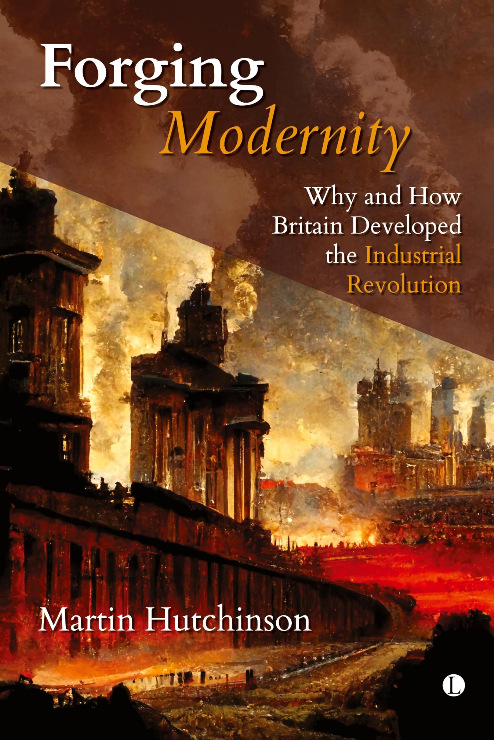 Amazon.com: Forging Modernity: Why and How Britain Got the Industrial ...