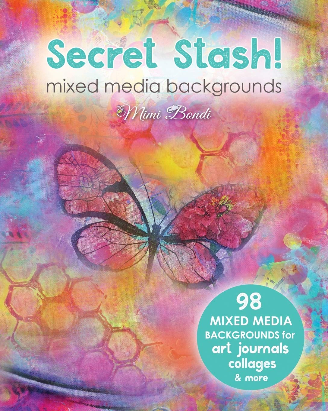 Secret Stash! Mixed Media Backgrounds: 98 painted pages to use in your ...