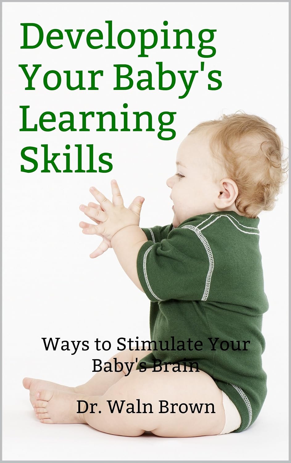 Developing Your Baby's Learning Skills: Ways to Stimulate Your Baby's ...