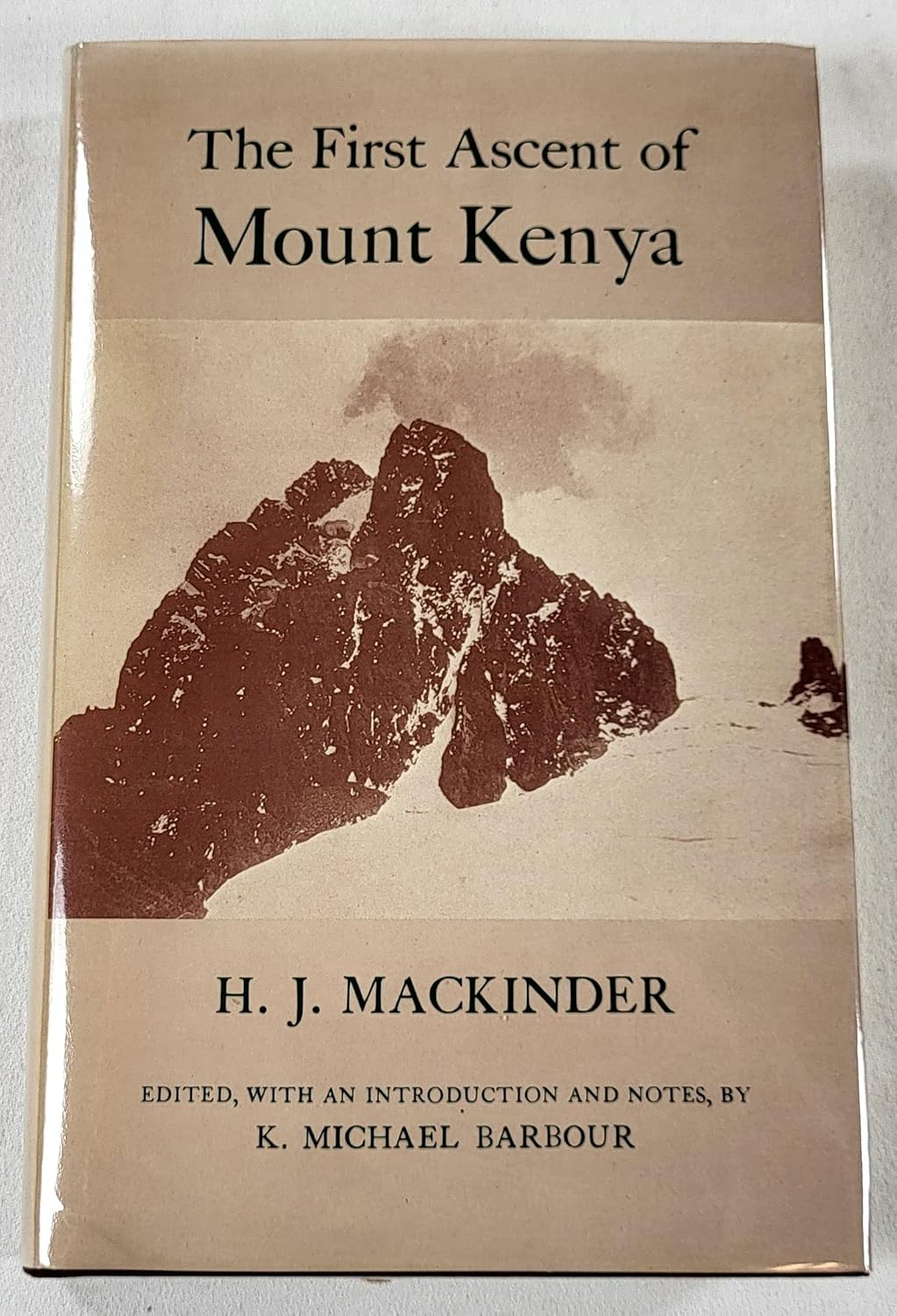 The First Ascent of Mount Kenya: Mackinder, Halford John, Barbour, K ...