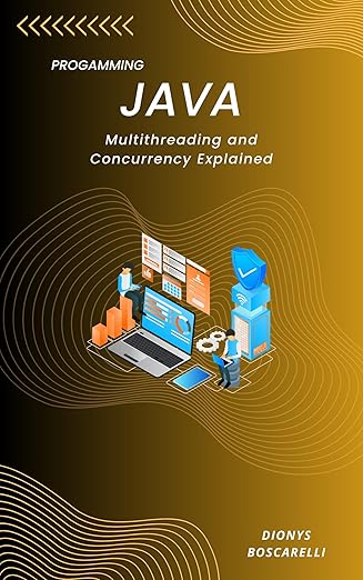 Java Multithreading and Concurrency Explained: Mastering Parallel Programming with Threads ...