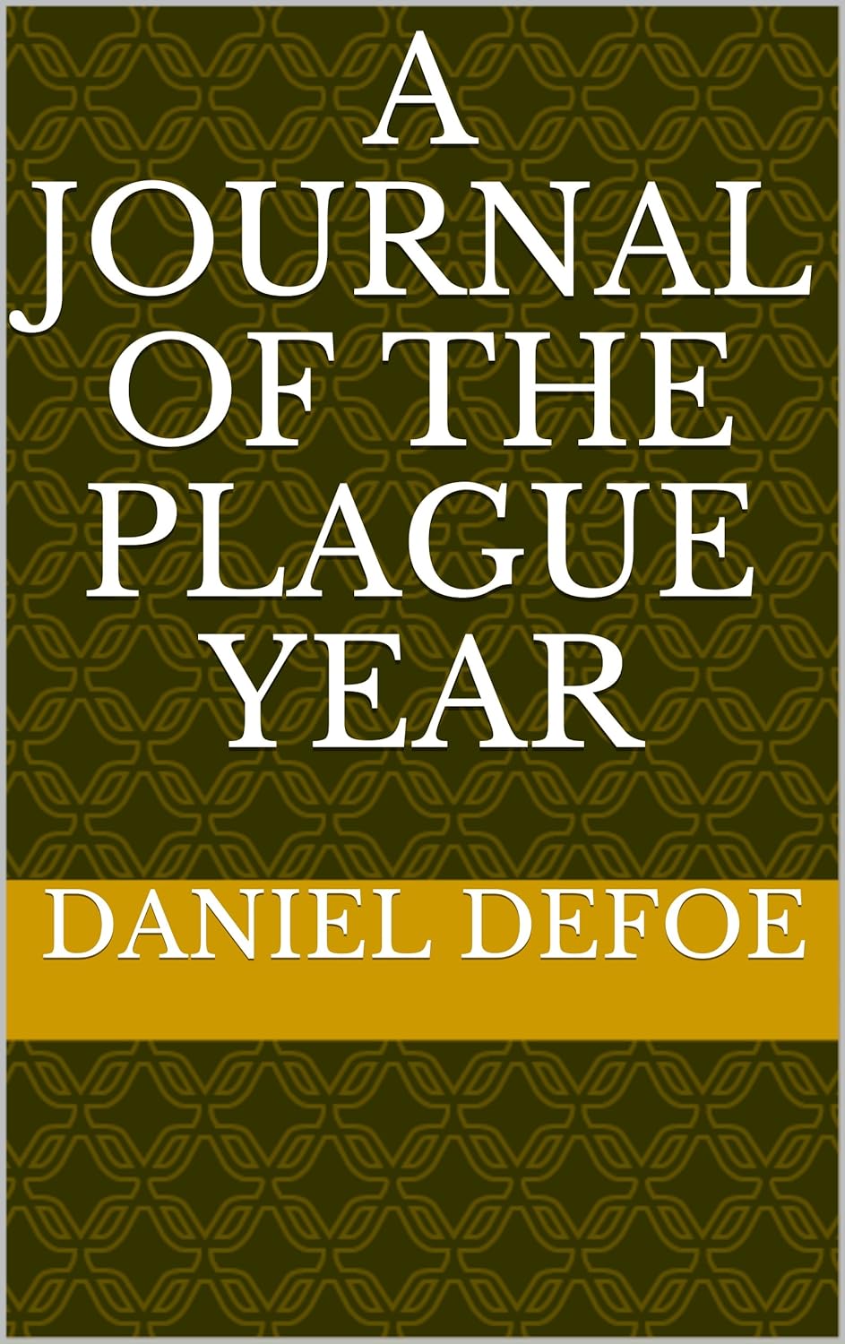A Journal of the Plague Year - Kindle edition by Defoe, Daniel ...