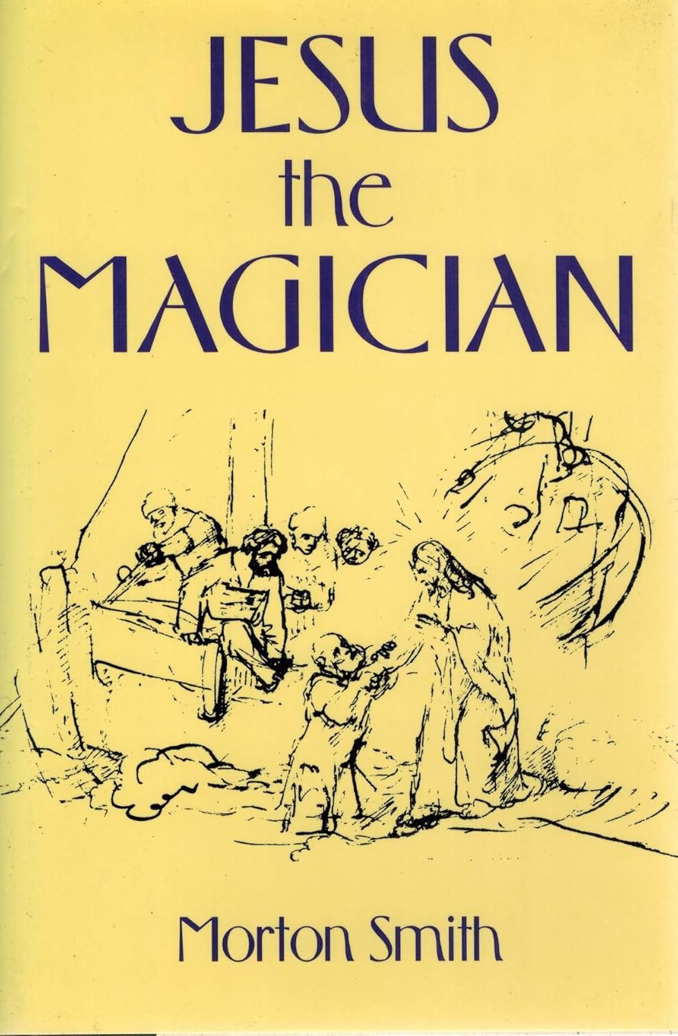 Jesus the magician: Smith, Morton: 9781566192859: Amazon.com: Books