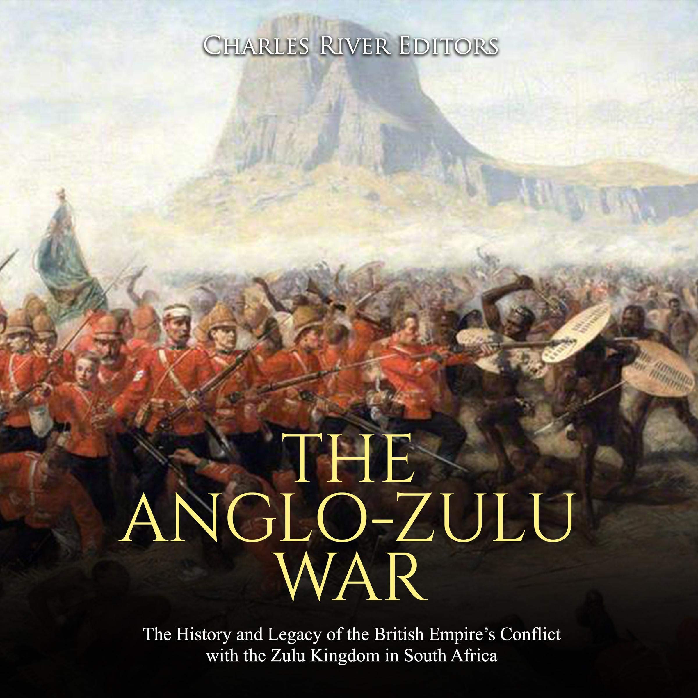 Buy The Anglo-Zulu War: The History and Legacy of the British Empire’s ...
