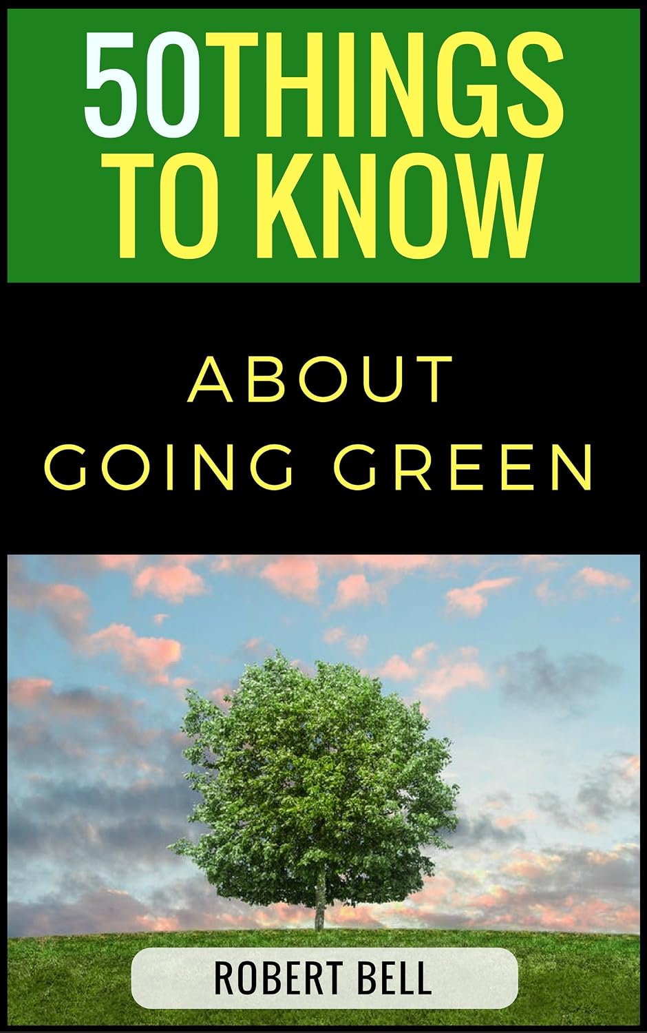 Amazon.com: 50 Things to Know About Going Green: Simple Changes to ...