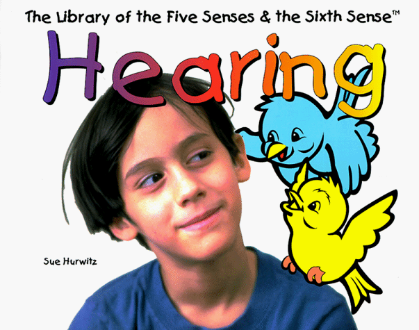 Hearing (The Library of the Five Senses and the Sixth Sense): Hurwitz ...