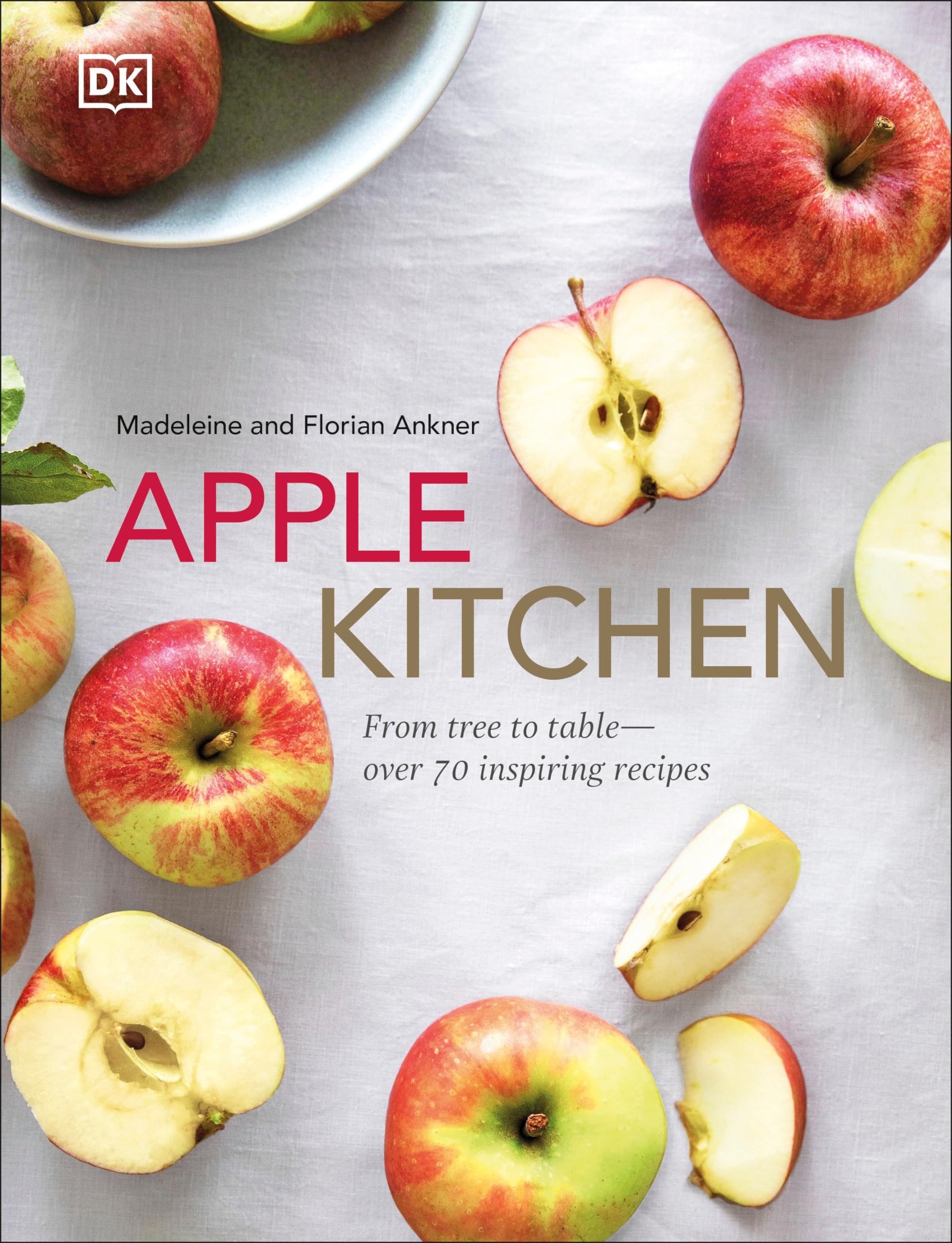 Apple Kitchen: From Tree to Table - Over 70 Inspired Recipes: Ankner ...