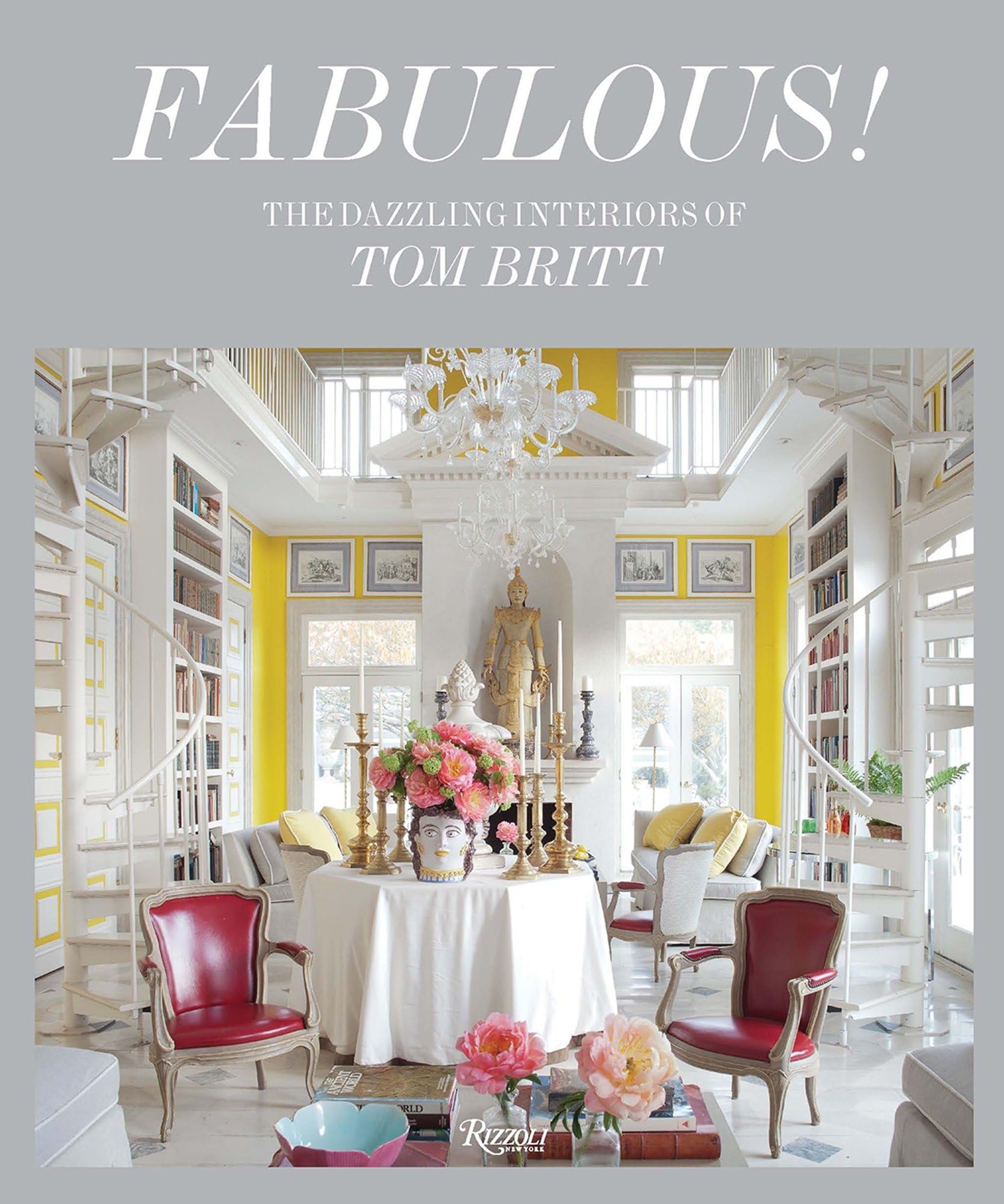 Fabulous!: The Dazzling Interiors of Tom Britt: Owens, Mitchell, Britt ...