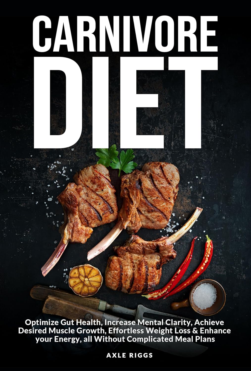 Carnivore Diet: Optimize Gut Health, Increase Mental Clarity, Achieve ...