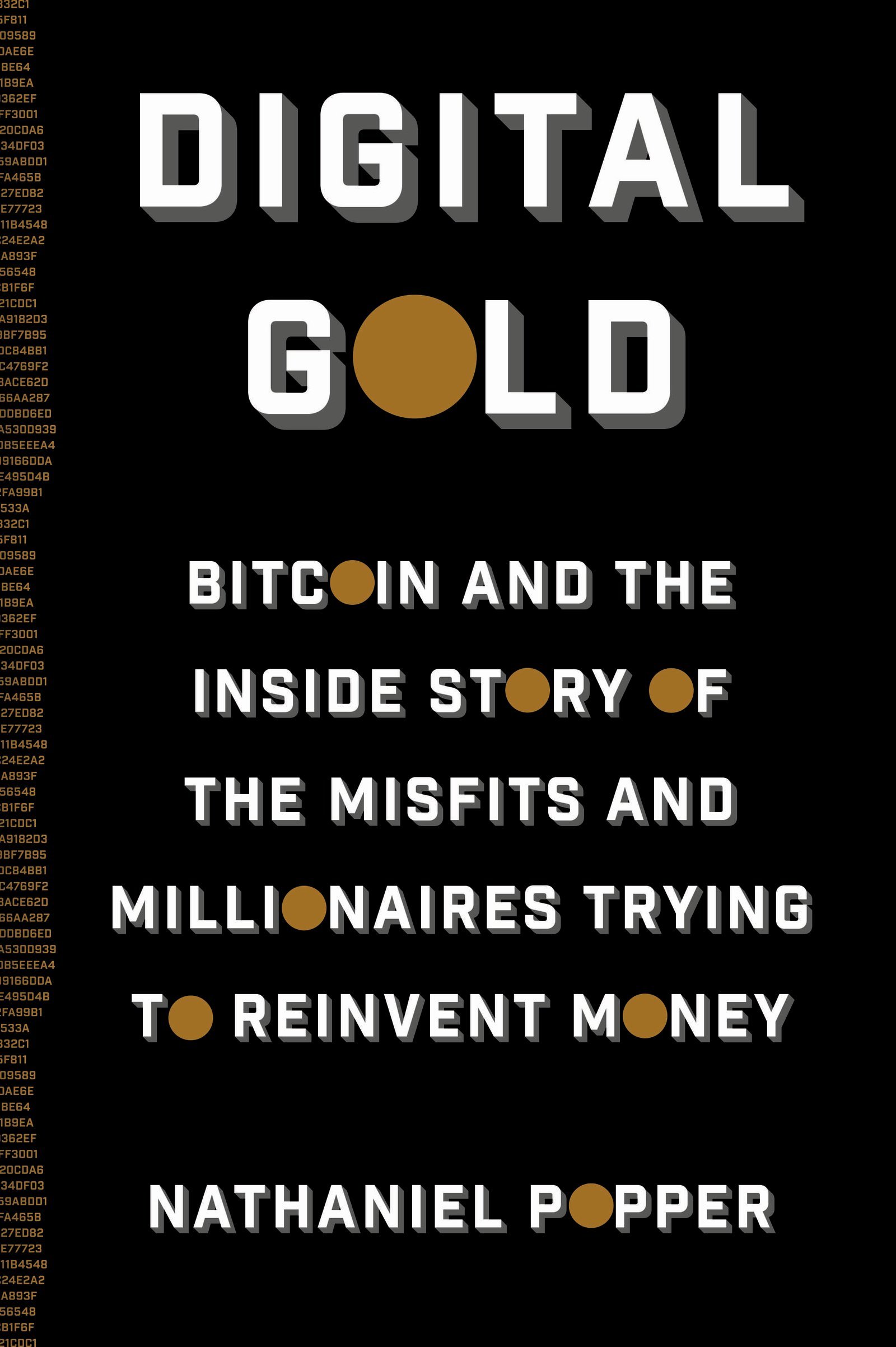 Digital Gold: Bitcoin and the Inside Story of the Misfits and ...