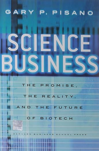 Science Business: The Promise, the Reality, and the Future of Biotech ...
