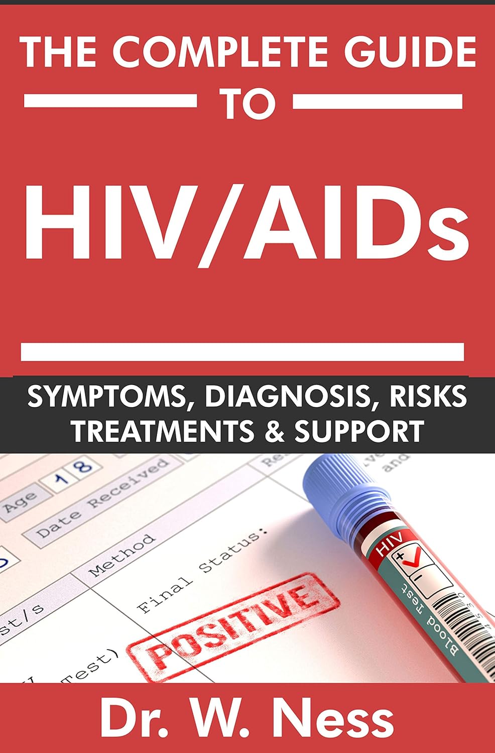 The Complete Guide To HIV / AIDs: Symptoms, Diagnosis, Risks ...