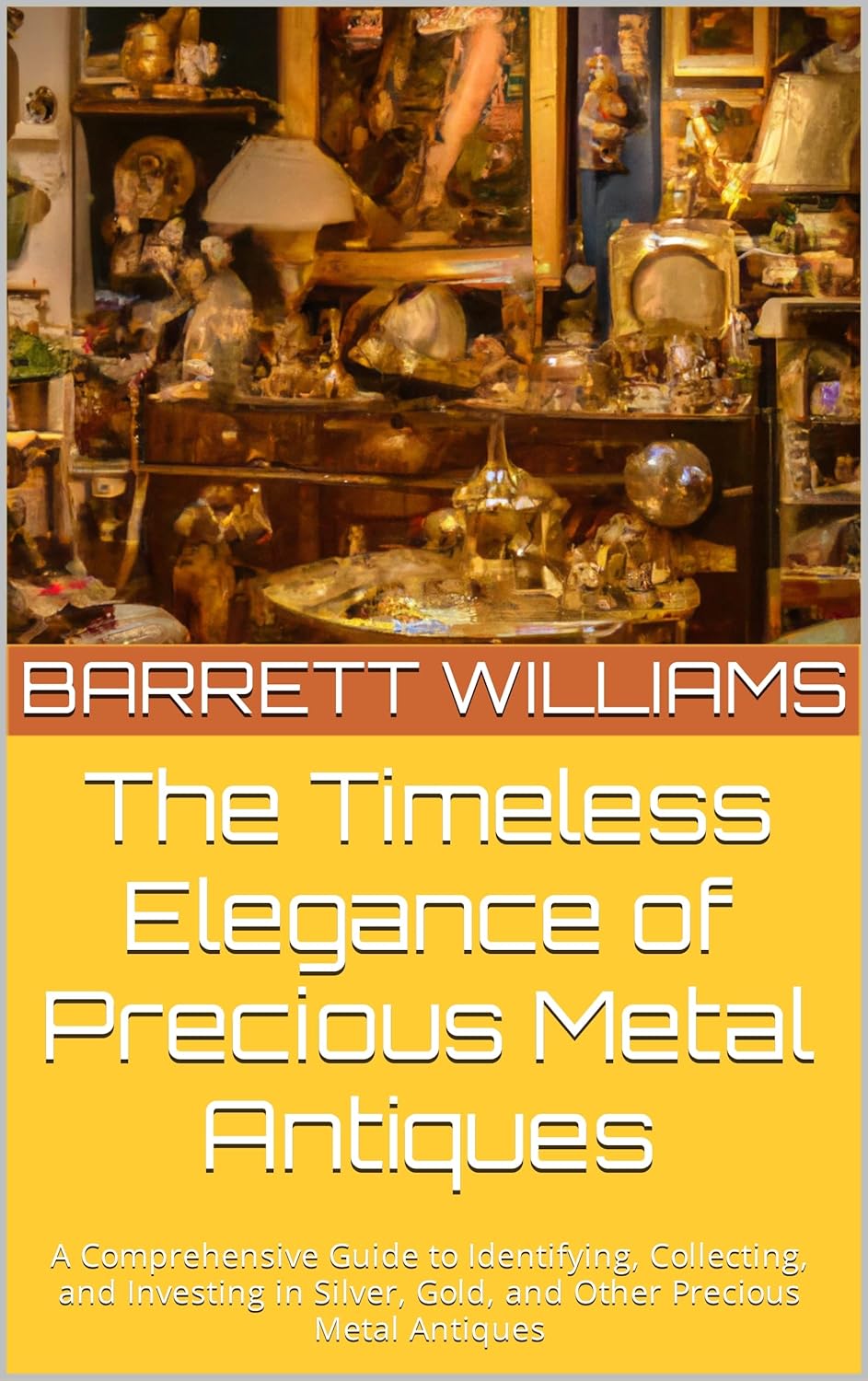 Amazon.com: The Timeless Elegance of Precious Metal Antiques: A ...