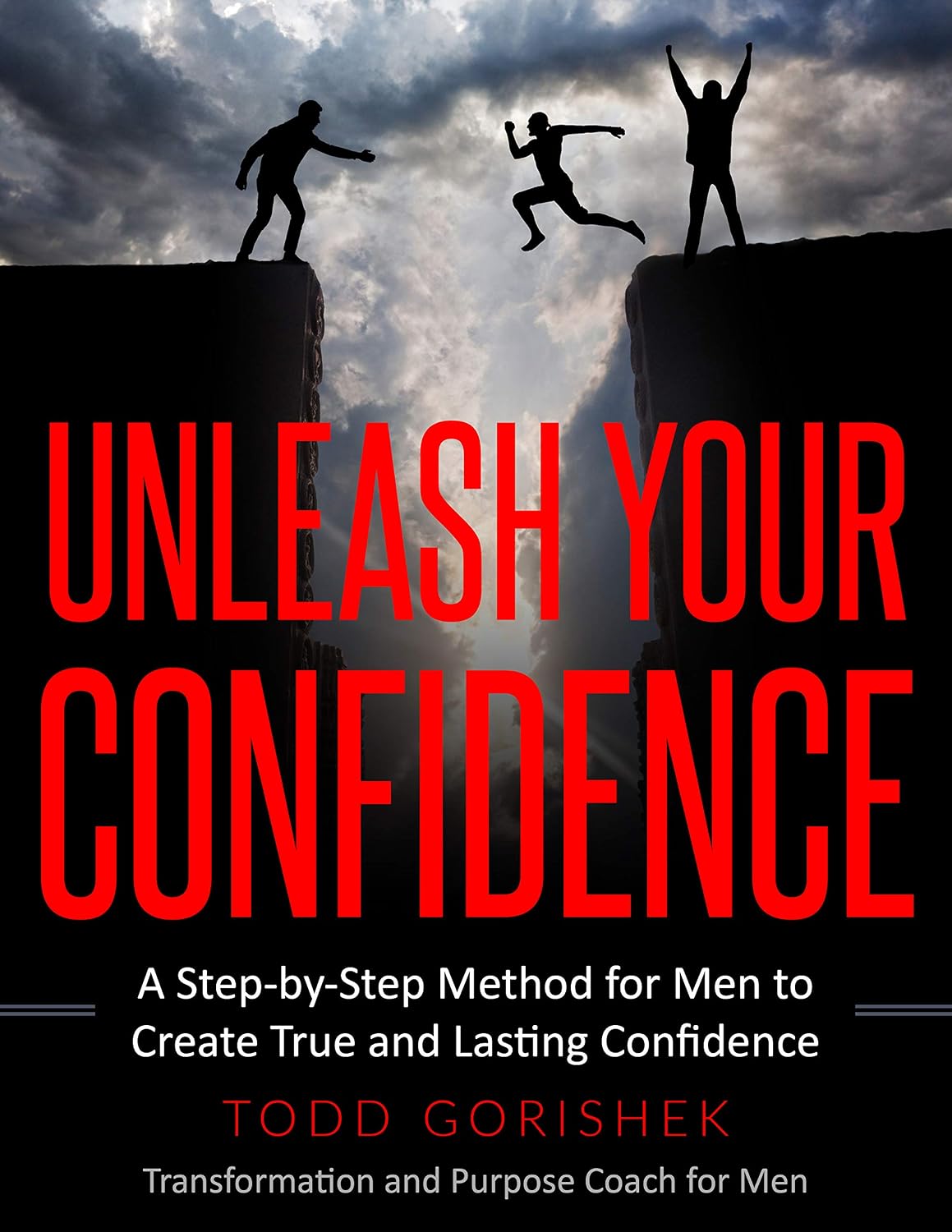 Unleash Your Confidence: A Step-by-Step Method for Men to Create True ...