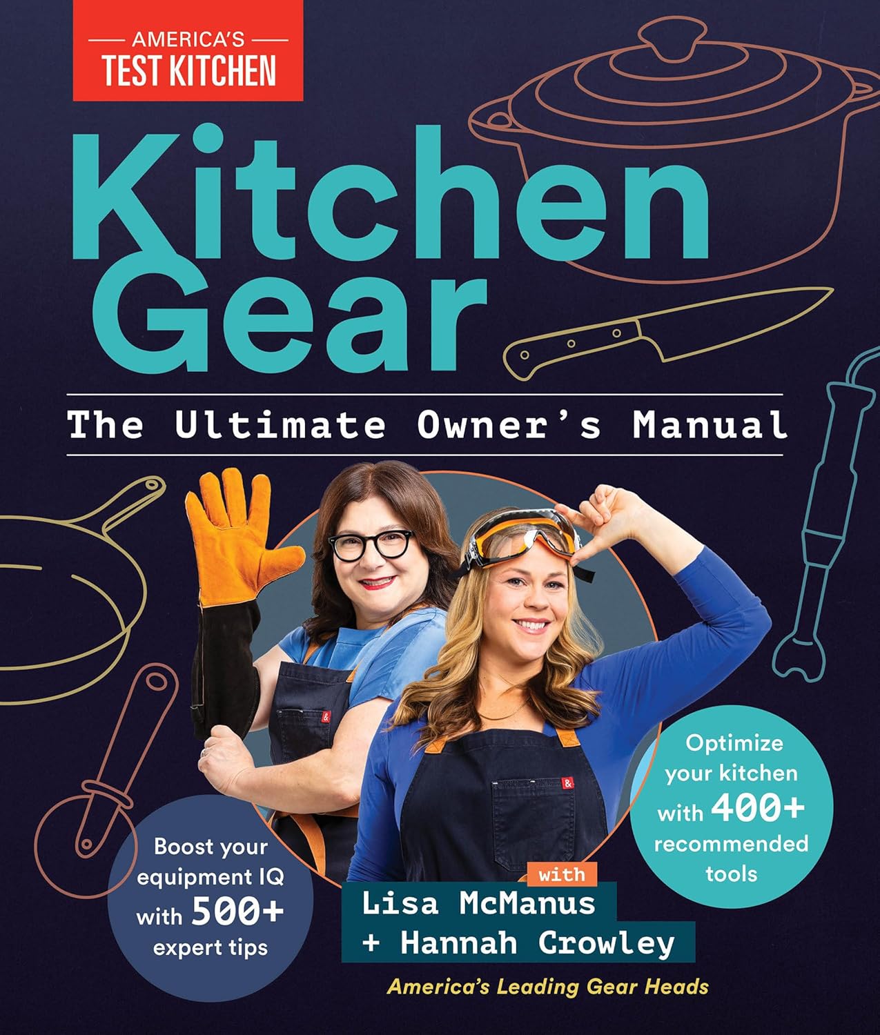 Kitchen Gear: The Ultimate Owner's Manual: Boost Your Equipment IQ with 500+ Expert Tips ...