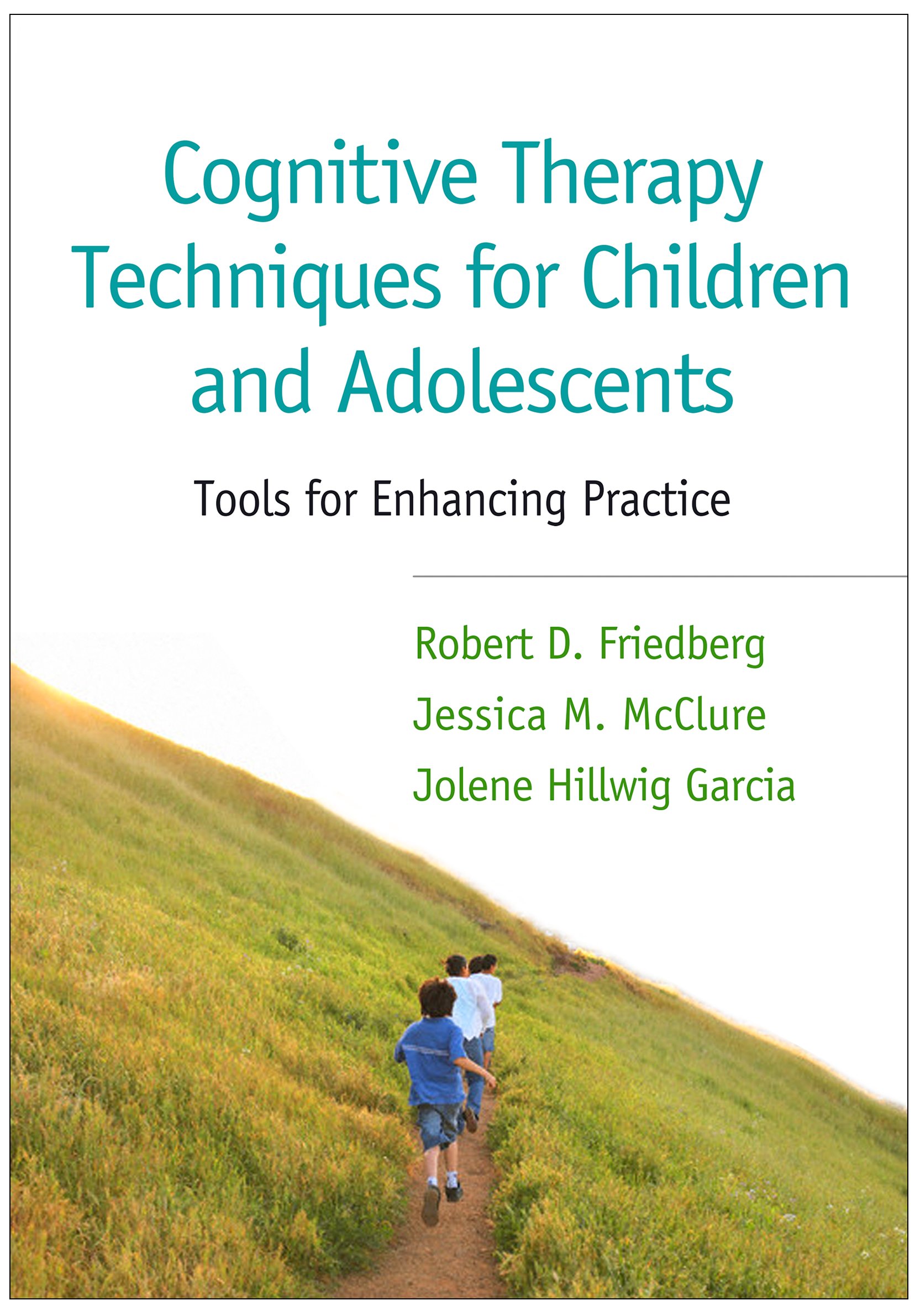 Cognitive Therapy Techniques for Children and Adolescents: Tools for ...