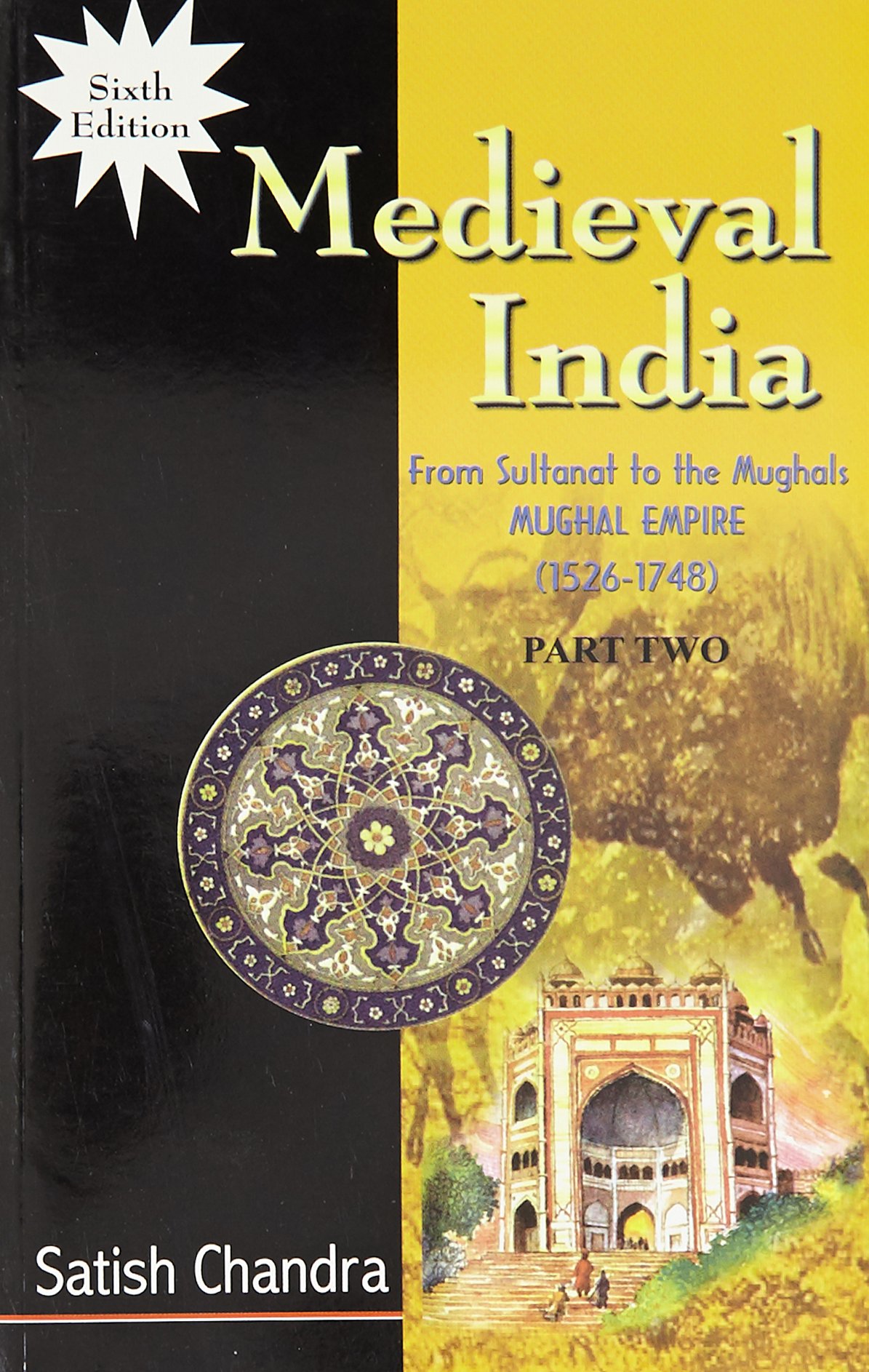 Medieval India: From Sultanat to the Mughals- Mughal Empire (1526-1748 ...