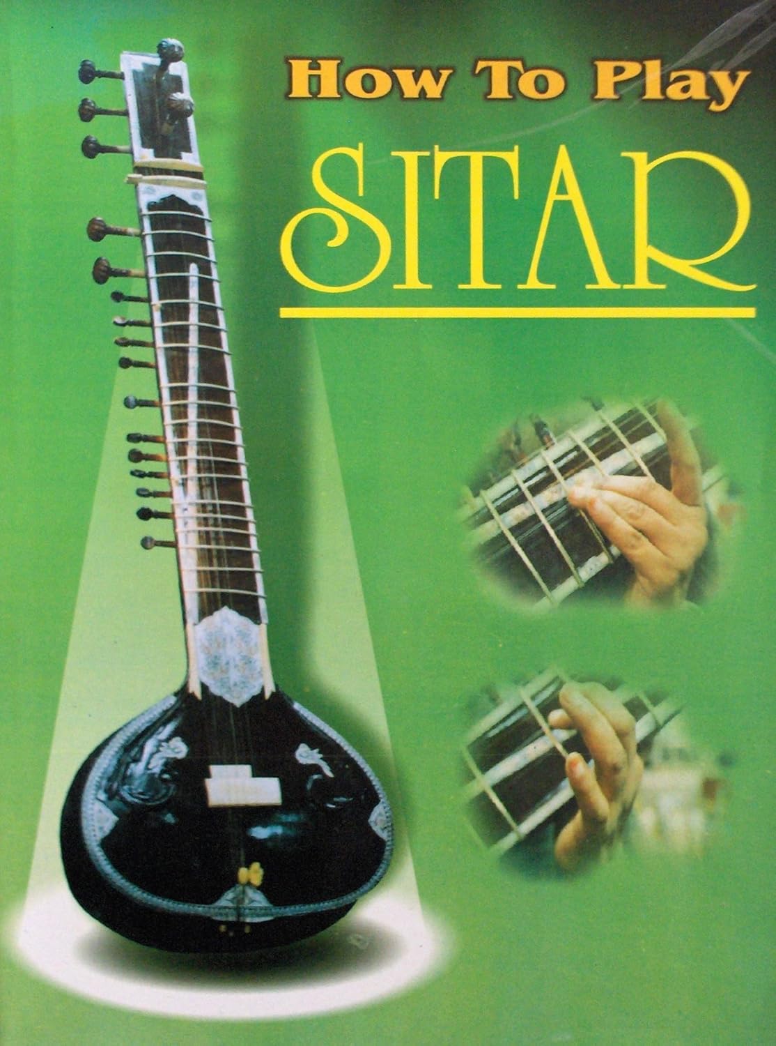 How to Play Sitar: Seven Days Fabulous Course to Learn to Play Sitar ...