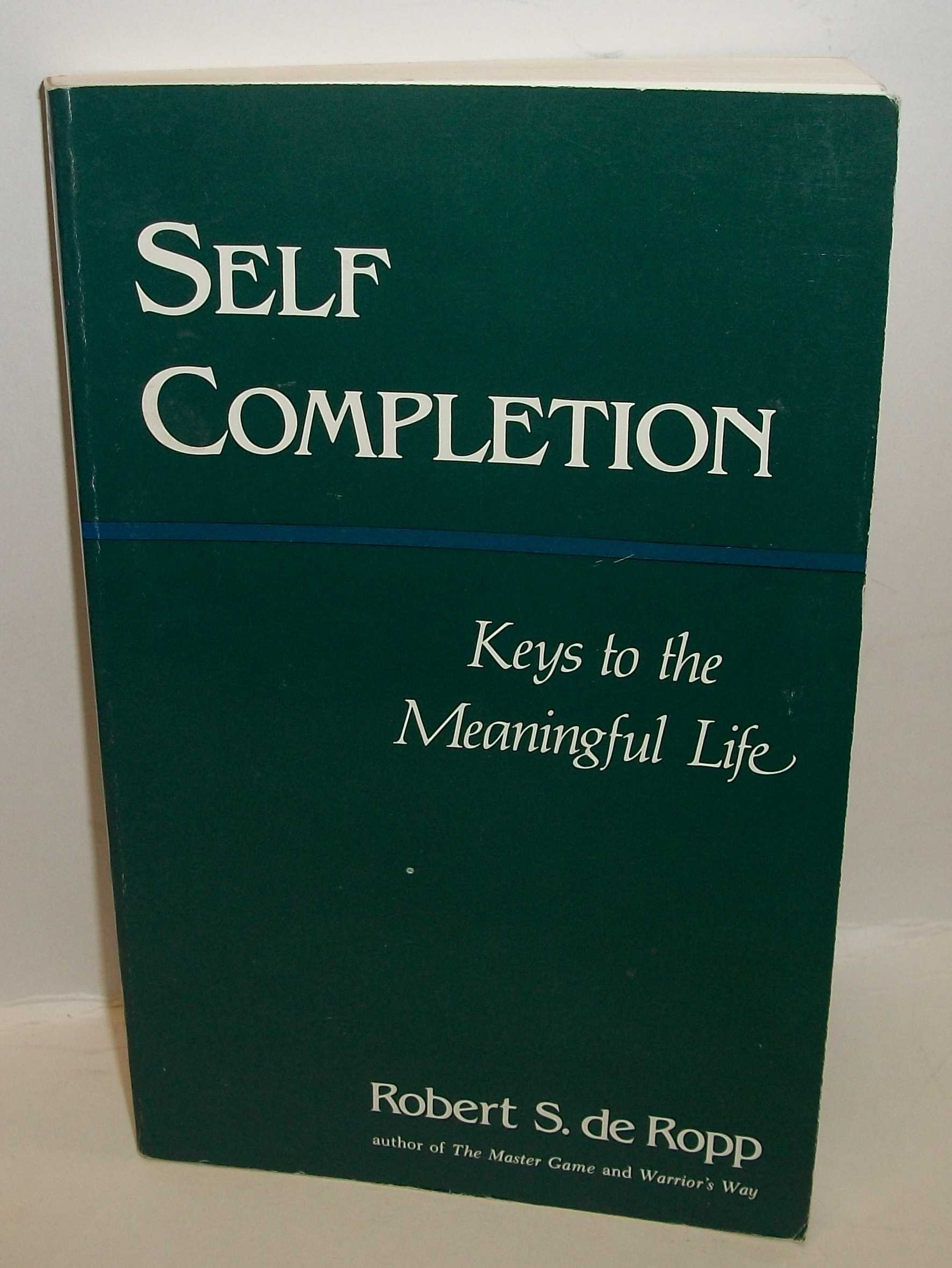 Self-Completion: Keys to the Meaningful Life (Consciousness Classics ...