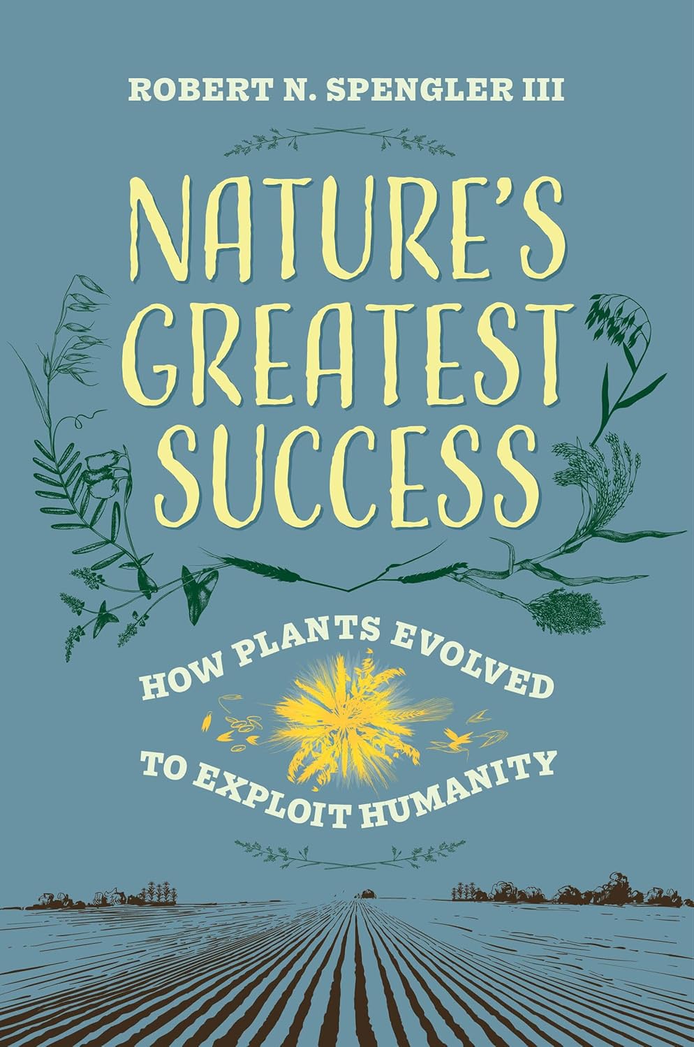 Nature's Greatest Success: How Plants Evolved to Exploit Humanity ...