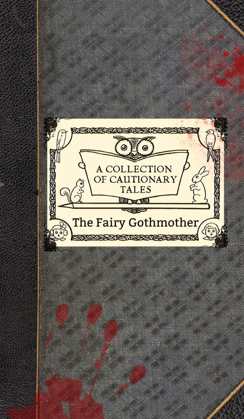 Amazon.com: The Fairy Gothmother: A Collection of Cautionary Tales ...